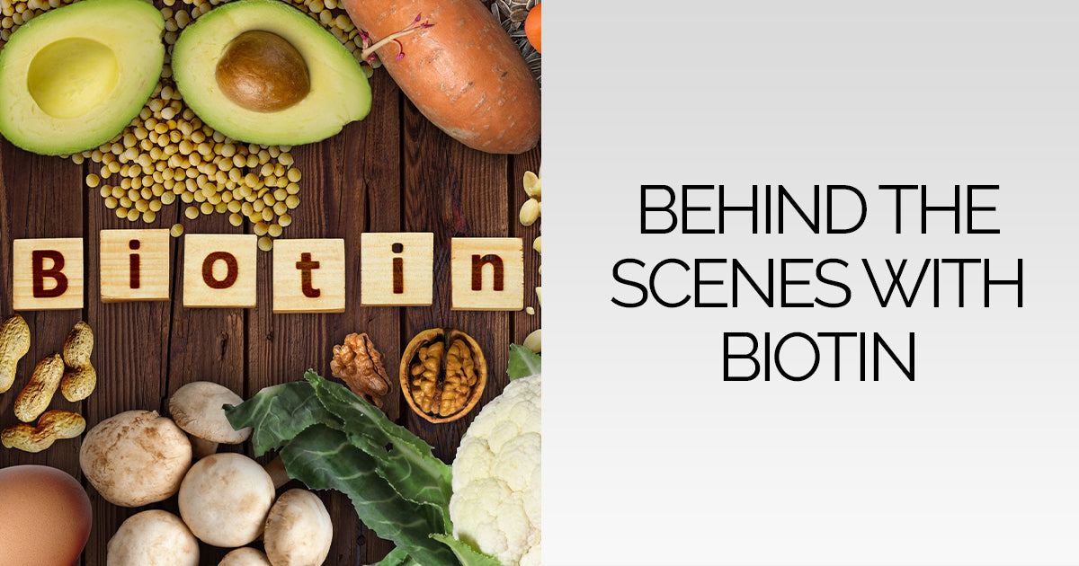 Behind the Scenes with Biotin