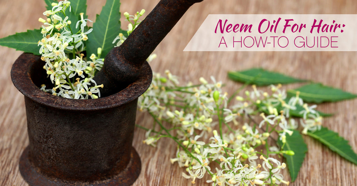 How to Use Neem Oil for Hair Growth | Hairfinity