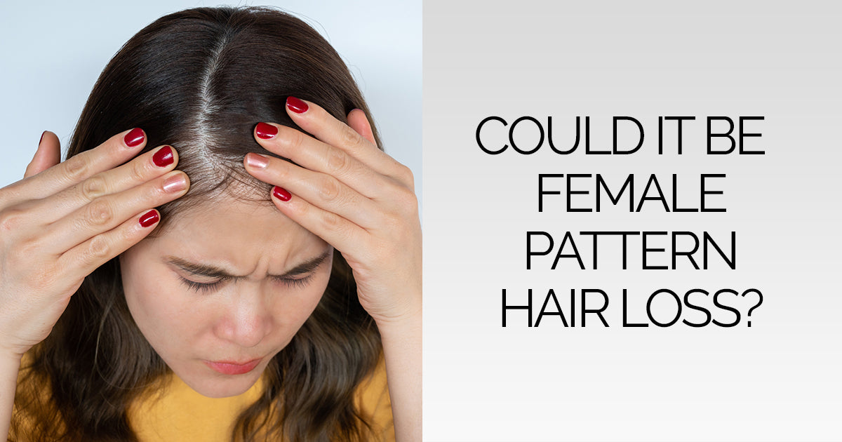 Thinning Hair and Hair Loss - Could It Be Female Pattern Hair Loss?